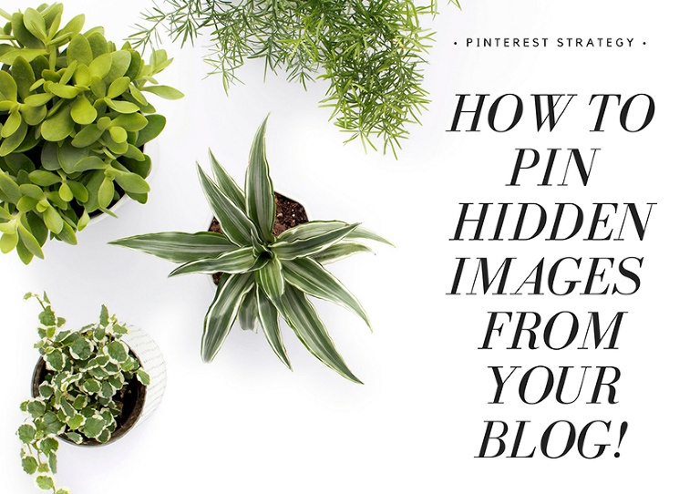 Pinterest Strategy: How to Pin Hidden Images from Your Blog